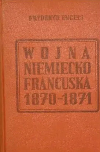 Wojna niemiecko francuska 1870 - 1871 - Engels Fryderyk | Książka w Empik
