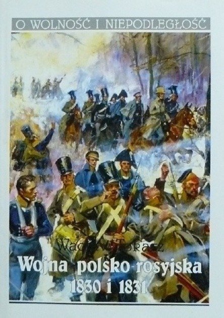 Wojna polsko - rosyjska 1830 i 1831 - Tokarz Wacław | Książka w Empik