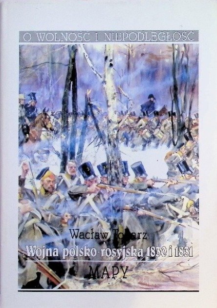 Wojna polsko - rosyjska 1830 i 1831 Mapy - Tokarz Wacław | Książka w Empik