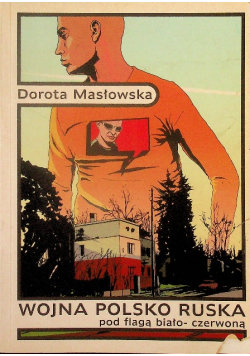 Wojna Polsko Ruska pod flagą biało czerwoną - Masłowska Dorota ...