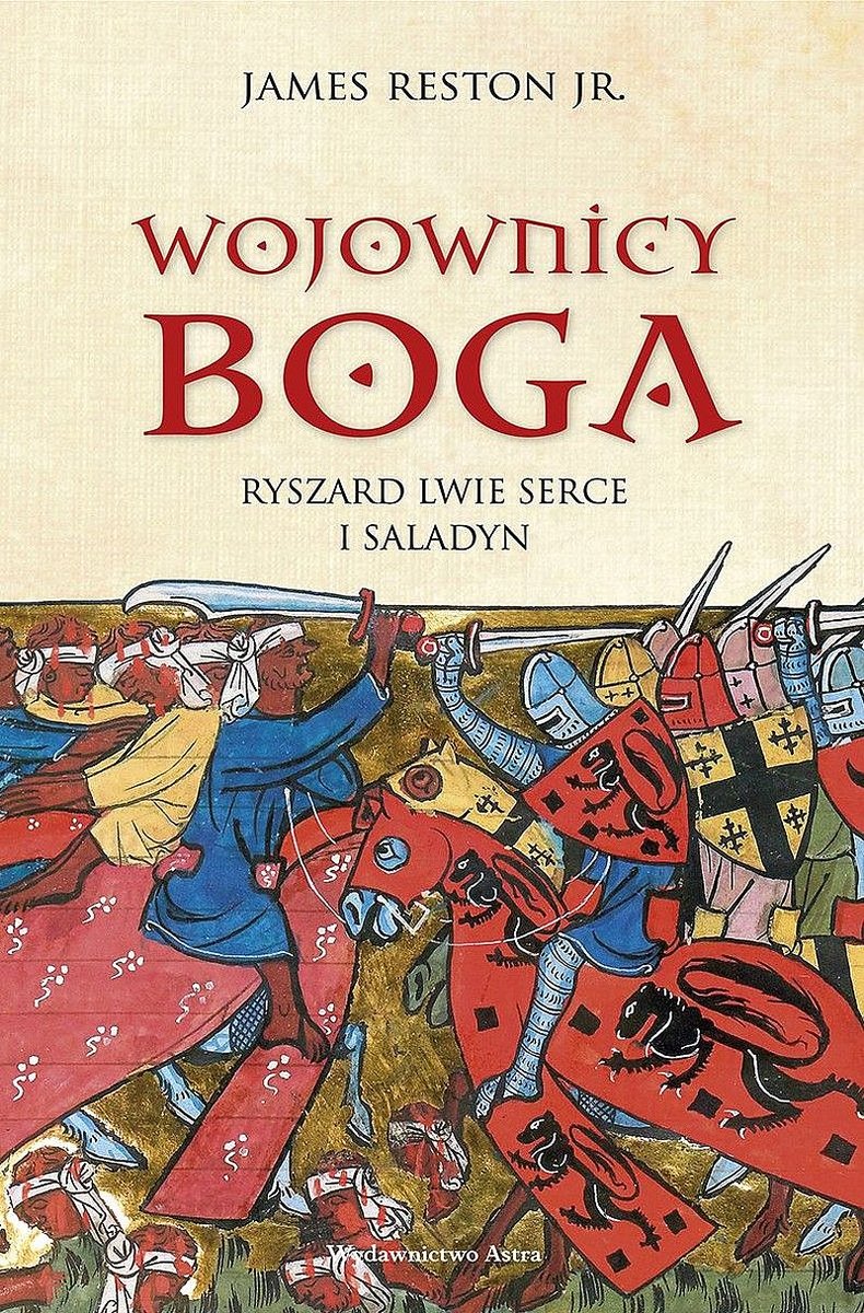 Wojownicy Boga. Ryszard Lwie Serce i Saladyn - Reston James | Książka w ...