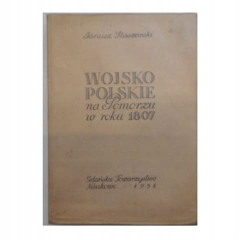 Wojsko Polskie na Pomorzu w roku 1807 - Staszewski Janusz | Książka w Empik