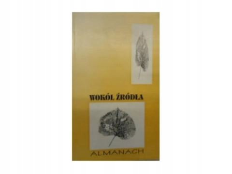 Wokół źródła -almanach - Opracowanie zbiorowe | Książka w Empik