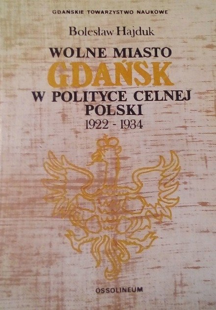 Wolne miasto Gdańsk w polityce celnej Polski 1922 - 1934 - Opracowanie ...