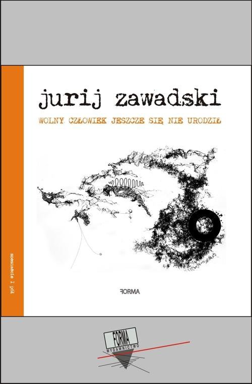 Wolny człowiek jeszcze się nie urodził - ebook PDF - Zawadski Jurij ...