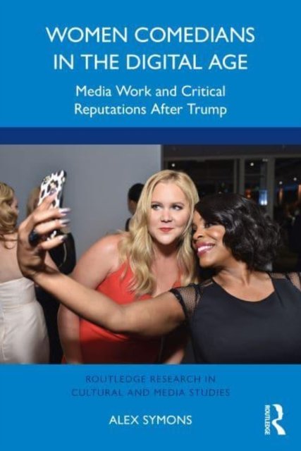 Women Comedians in the Digital Age: Media Work and Critical Reputations ...