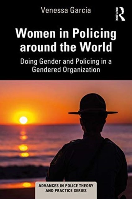 Women in Policing around the World: Doing Gender and Policing in a ...
