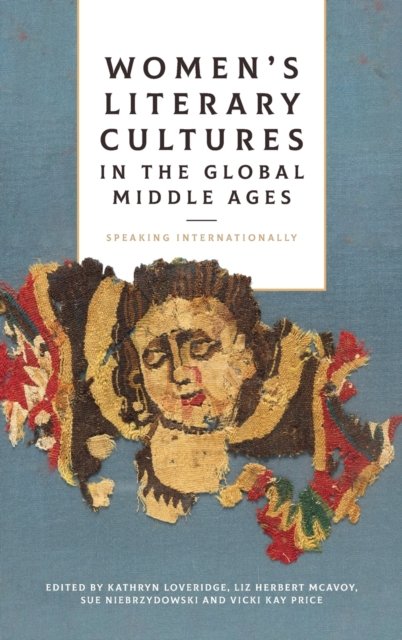 Women's Literary Cultures in the Global Middle Ages: Speaking ...