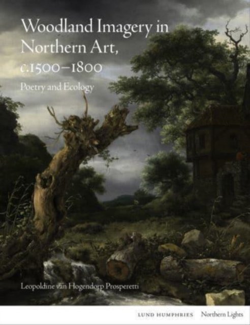 Woodland Imagery in Northern Art, c. 1500 - 1800: Poetry and Ecology ...