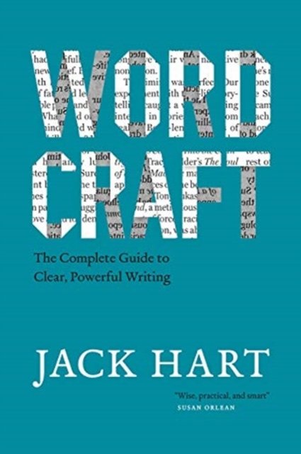 Wordcraft: The Complete Guide to Clear, Powerful Writing - Jack Hart ...