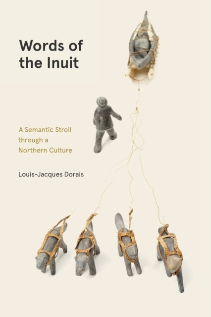 Words of the Inuit: A Semantic Stroll through a Northern Culture ...