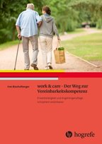 work & care - Der Weg zur Vereinbarkeitskompetenz - Hogrefe (vorm ...