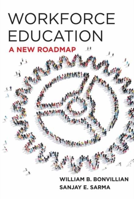 Workforce Education: A New Roadmap - William B. Bonvillian | Książka w ...