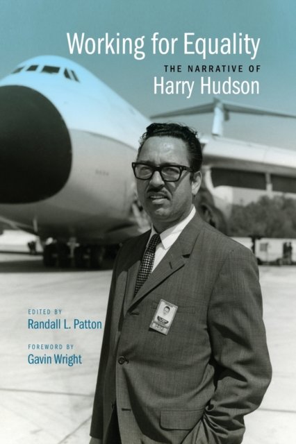 Working for Equality: The Narrative of Harry Hudson - Harry Hudson ...