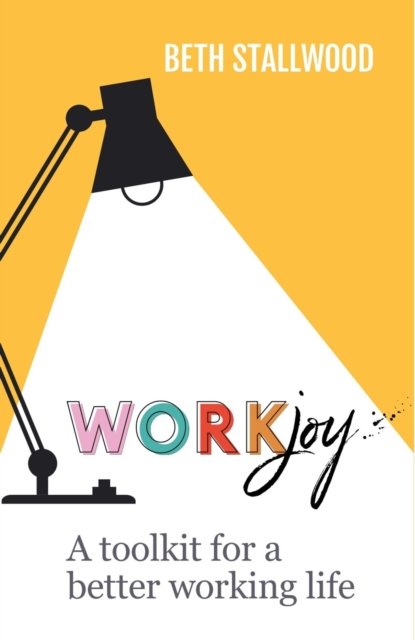 WorkJoy: A toolkit for a better working life - Practical Inspiration ...