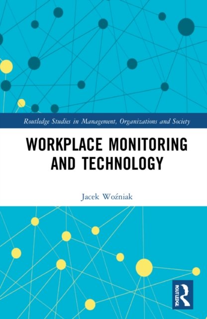 Workplace Monitoring and Technology - Taylor & Francis Ltd. | Książka w ...