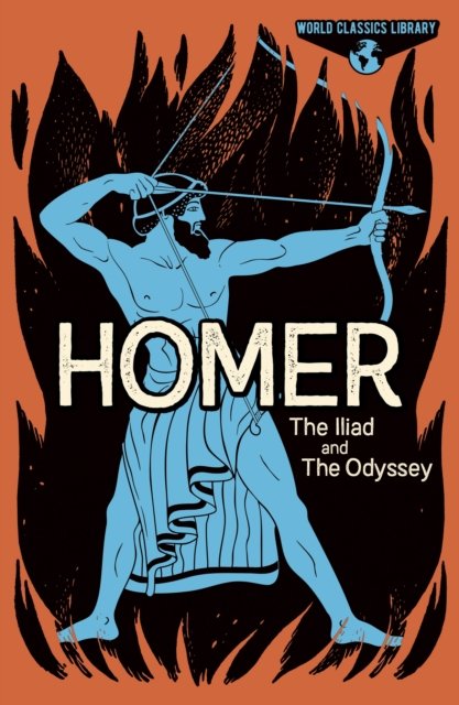 World Classics Library: Homer: The Iliad and The Odyssey - Homer ...