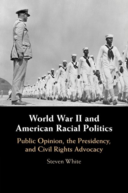 World War II and American Racial Politics. Public Opinion, the ...