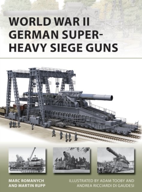World War II German Super-Heavy Siege Guns - Martin Rupp | Książka w Empik