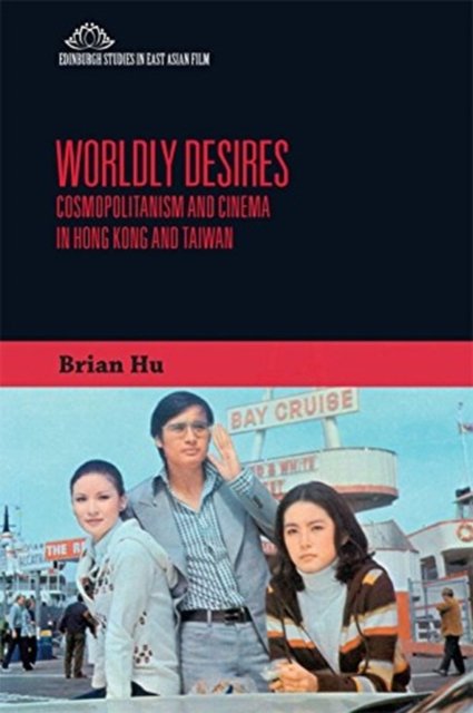 Worldly Desires: Cosmopolitanism and Cinema in Hong Kong and Taiwan - Brian Hu | Książka w Empik