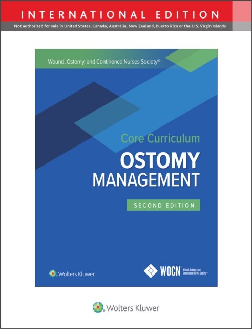 Wound, Ostomy and Continence Nurses Society Core Curriculum: Ostomy ...