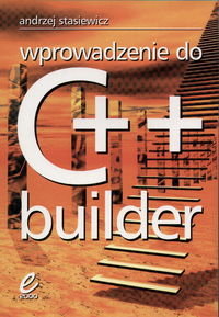 WPROWADZENIE DO C++ BUILDER - Stasiewicz Andrzej | Książka w Empik