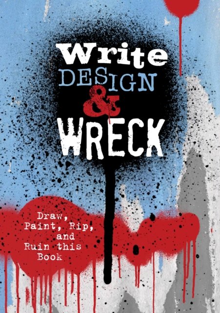 Write, Design & Wreck: Draw, Paint, Rip, and Ruin this Book - Quarto ...