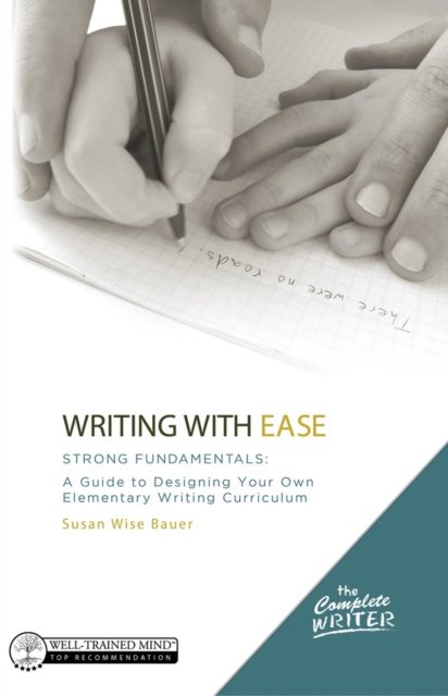 Writing with Ease: Strong Fundamentals: A Guide to Designing Your Own ...