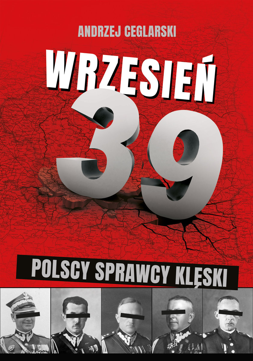 Wrzesień 39. Polscy sprawcy klęski - Ceglarski Andrzej | Książka w Empik