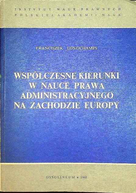 Współczesne kierunki w nauce prawa administracyjnego na zachodzie Europy - Opracowanie zbiorowe ...