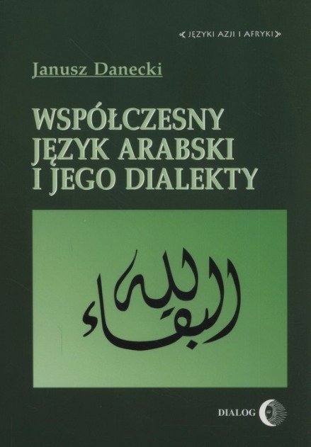 Współczesny Język Arabski i jego Dialekty - Danecki Janusz | Książka w ...