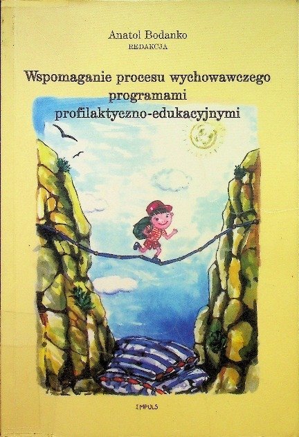 Wspomaganie procesu wychowawczego programami profilaktyczno edukacyjnymi - W opisie | Książka w ...