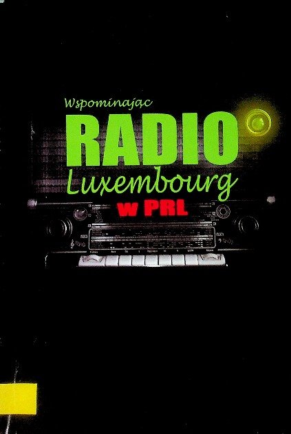 Wspominając Radio Luxembourg w PRL - Opracowanie zbiorowe | Książka w Empik