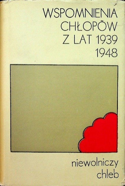 Wspomnienia chłopów z lat 1939 1948 niewolniczy chleb - Opracowanie zbiorowe | Książka w Empik