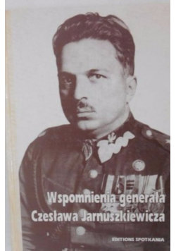 Wspomnienia generała Czesława Jarnuszkiewicza - Editions Spotkania ...