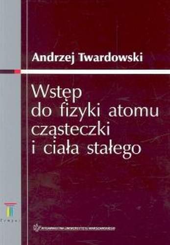 Wstęp do fizyki atomu i cząsteczki ciała stałego - Twardowski Andrzej ...