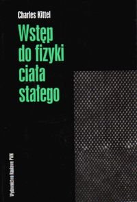 Wstęp do fizyki ciała stałego - Kittel Charles | Książka w Empik