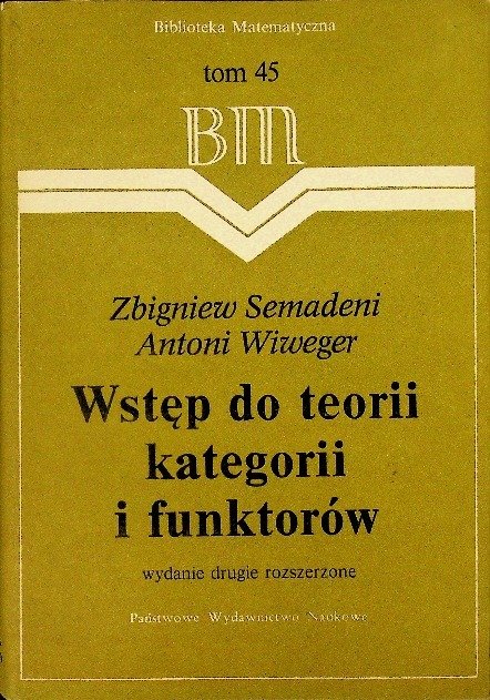 Wstęp do teorii kategorii i funktorów Tom 45 - Semadeni Zbigniew ...