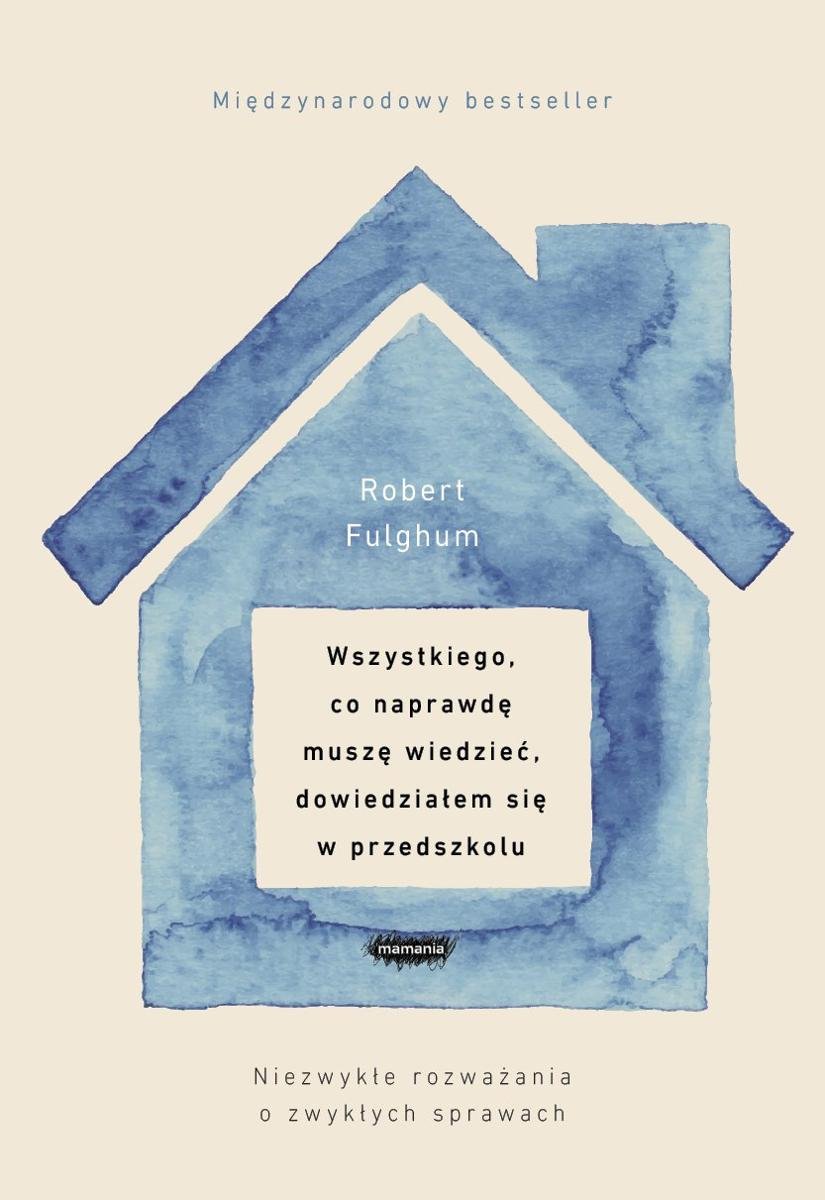 Wszystkiego, co naprawdę muszę wiedzieć, dowiedziałem się w przedszkolu ...