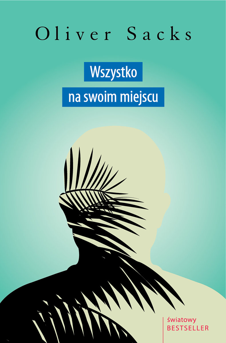 Wszystko na swoim miejscu. Pierwsze miłości i ostatnie opowieści - Sacks Oliver | Książka w Empik