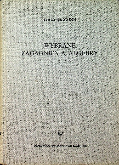 Wybrane zagadnienia algebry - Browkin Jerzy | Książka w Empik