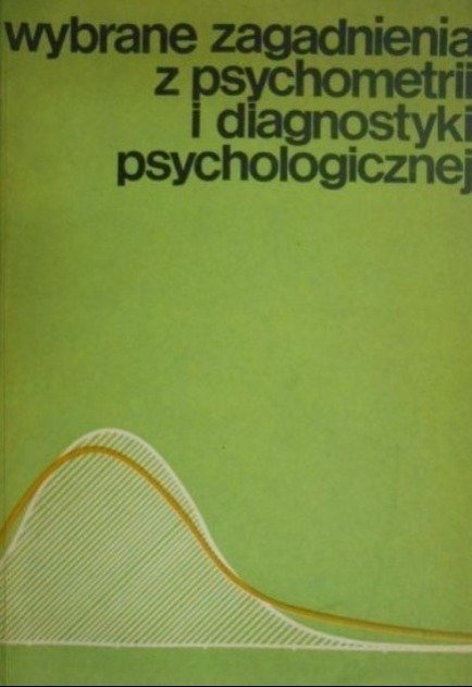 Wybrane zagadnienia z psychometrii i diagnostyki psychologicznej ...