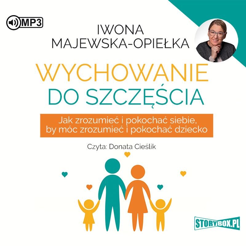 Wychowanie do szczęścia. Jak zrozumieć i pokochać siebie, by móc ... Wychowanie do szczęścia. Jak zrozumieć i pokochać siebie, by móc ...