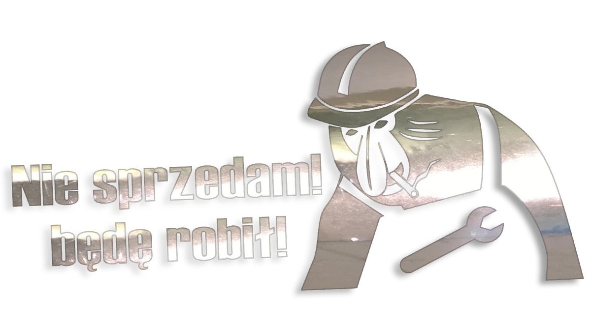 Wycinana naklejka NOSACZ JANUSZ - NIE SPRZEDAM BĘDĘ ROBIŁ! kolory chrom ...
