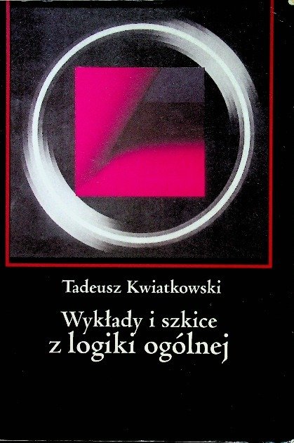 Wykłady i szkice z logiki ogólnej - Kwiatkowski Tadeusz | Książka w Empik