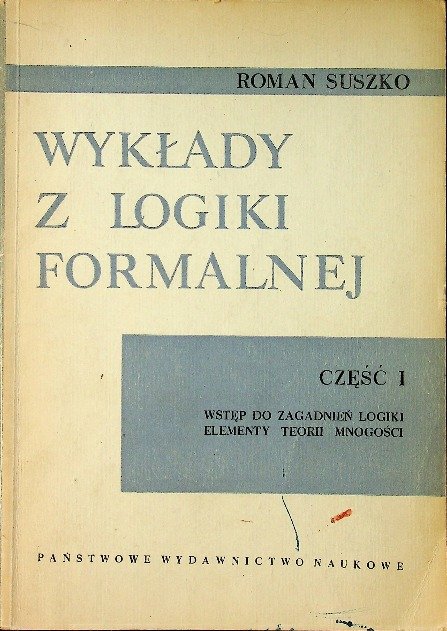 Wykłady z logiki formalnej Część I - Opracowanie zbiorowe | Książka w Empik