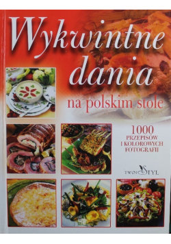 Wykwintne dania na polskim stole - Opracowanie zbiorowe | Książka w Empik