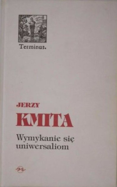 Wymykanie się uniwersaliom - Kmita Jerzy | Książka w Empik