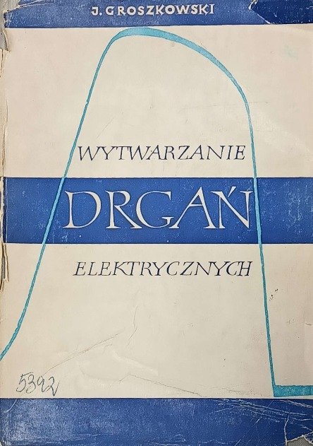 Wytwarzanie drgań elektrycznych - Groszkowski Marek | Książka w Empik
