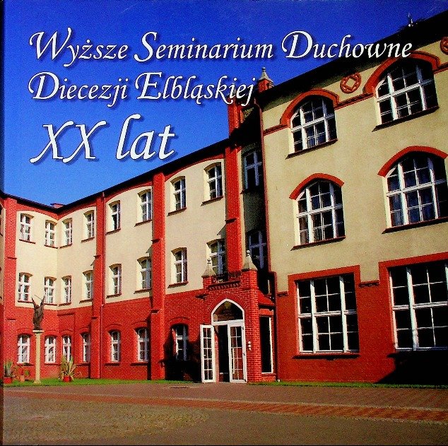 Wyższe Seminarium Duchowne Diecezji Elbląskiej XX lat - W opisie | Książka w Empik